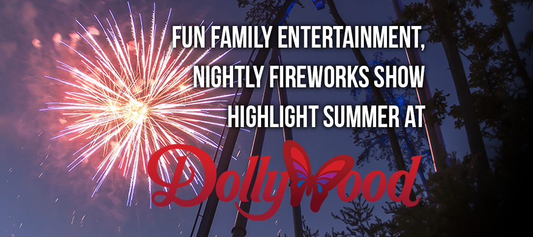 FUN FAMILY ENTERTAINMENT, NIGHTLY FIREWORKS SHOW HIGHLIGHT SUMMER AT ...